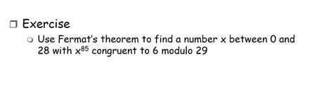 [get Answer] Exercise Use Fermats Theorem To Find A Number X Between 0 And 28 With X85 Congruent