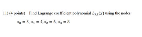 Solved 11 4 Points Find Lagrange Coefficient Polynomial