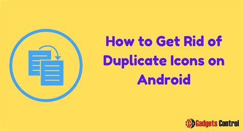 How To Get Rid Of Duplicate Icons On Android A Comprehensive Guide In