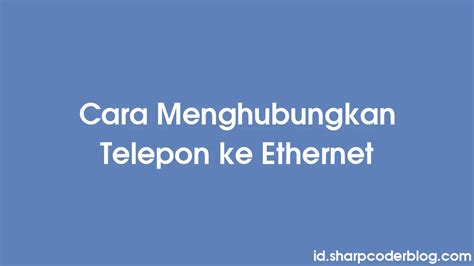 Cara Menghubungkan Telepon Ke Ethernet Sharp Coder Blog