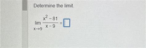 Solved Determine The Limit Limx→9x2 81x 9