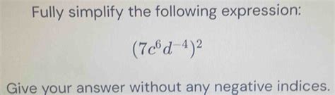 solved fully simplify the following expression 7c 6d 4 2 give