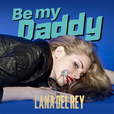 Be My Daddy Lana Del Rey Cover Lana Del Rey Honeymoon One For The