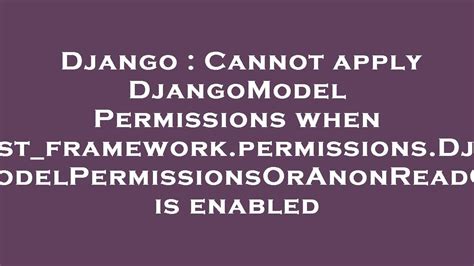 Django Cannot Apply Djangomodelpermissions When Restframework