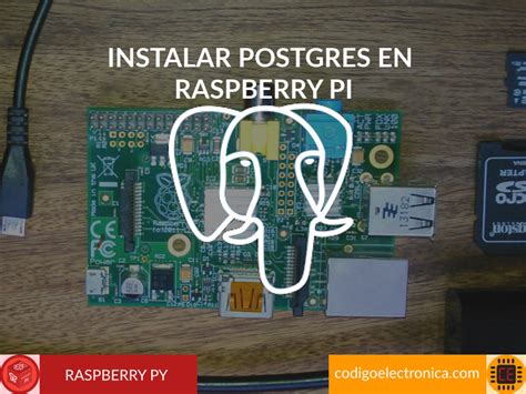 Instalar Postgres En Raspberry Pi Codigoelectronica
