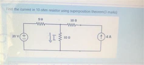 Solved Find The Current In 10 Ohm Resistor Using