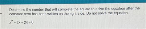 Solved Determine The Number That Will Complete The Square To Chegg