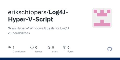 Github Erikschipperslog4j Hyper V Script Scan Hyper V Windows Guests For Log4j Vulnerabillities