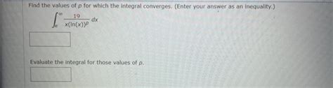 Solved Find The Values Of P For Which The Integral