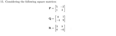 Solved Considering The Following Square Matrices Chegg