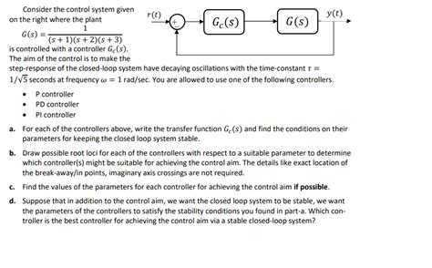 Solved Consider The Control System Given On The Right Where Chegg Com