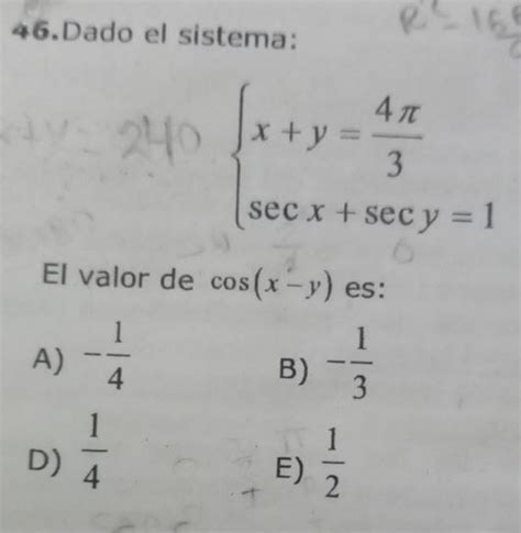 solved 46 dado el sistema beginarrayl x y 4π 3 sec x sec y