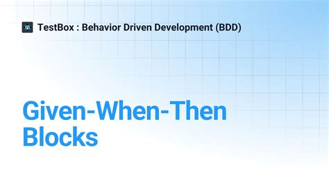 Given When Then Blocks Testbox Behavior Driven Development Bdd