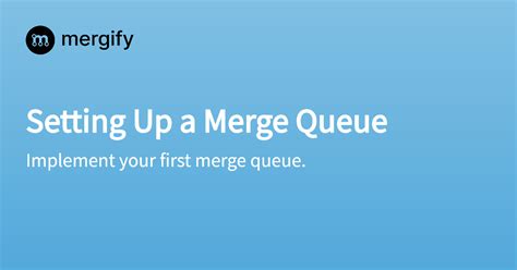 Setting Up A Merge Queue