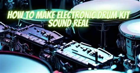 How To Make Electronic Drum Kit Sound Real All For Turntables