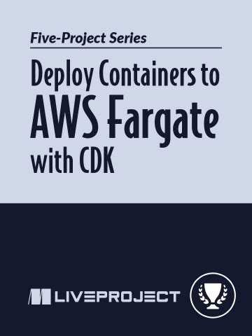 Deploy Containers To AWS Fargate With CDK