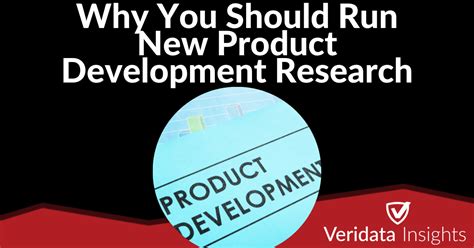 Why You Should Run New Product Development Research Veridata Insights