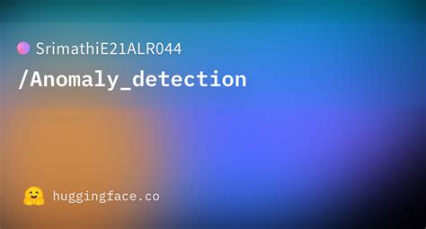 Srimathie21alr044anomalydetection · Hugging Face