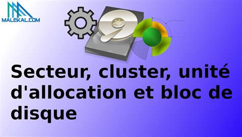 Secteur Cluster Unité Dallocation Et Bloc De Disque Quest Ce Que