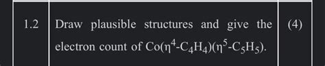Solved Draw Plausible Structures And Give The Electron Count
