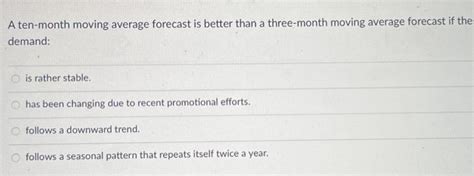 Solved A Ten Month Moving Average Forecast Is Better Than A