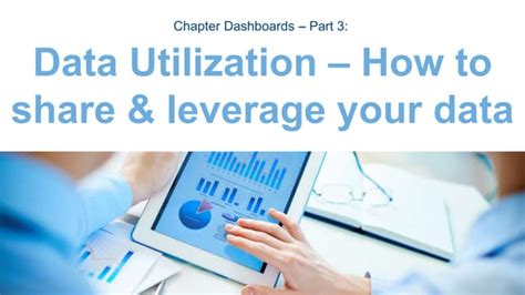 Chapter Dashboards Part 3 Data Utilization How To Share And Leverage Your Data Ppt Chapter Dashboards Part 3 Data Utilization How To Share And Leverage Your Data Ppt