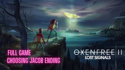 Oxenfree Ii Lost Signals Choosing Jacob Ending Full Game