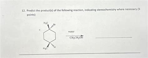 Solved 12 Predict The Product S Of The Following Reaction