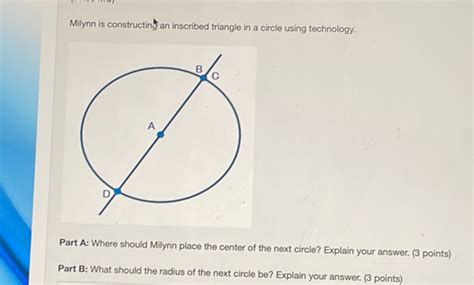 Milynn Is Constructing An Inscribed Triangle In A Circle Using Technology Part A Where Math