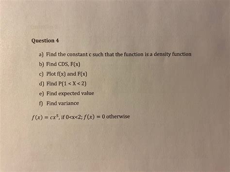 Solved Question 4 A Find The Constant C Such That The Chegg Com