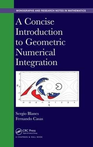 A Concise Introduction To Geometric Numerical Integration Blanes Sergio Casas Fernando
