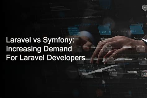 Laravel Vs Symfony Rising Need And Demand For Laravel Developers