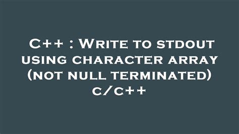 C Write To Stdout Using Character Array Not Null Terminated Cc Youtube