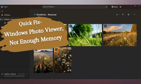Quick Fixes Windows Photo Viewer Can T Display Picture Not Enough Memory