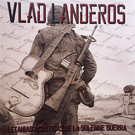 Letanias Acusticas De La Solemne Guerra By Vlad Landeros On Amazon Music Uk
