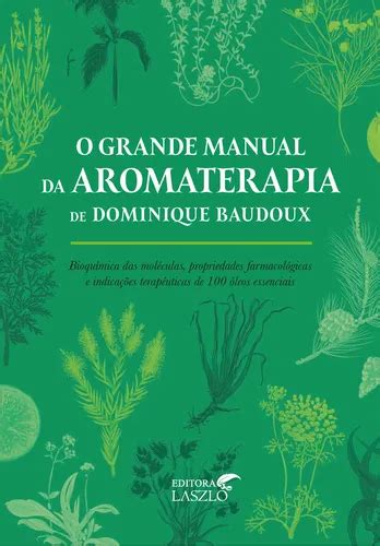 Livro O Grande Manual Da Aromaterapia Edit Laszlo Frete Grátis
