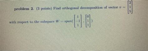 Solved Problem Points Find Orthogonal Chegg