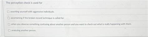 Solved The Perception Check Is Used Forqasserting Yourself