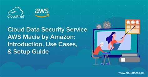 cloud data security service aws macie by amazon introduction use