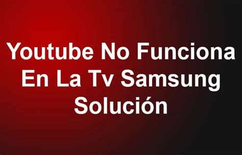 youtube não funciona na tv samsung solução currentyear