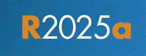Matlab 2025a更新了些什么？ 技术栈