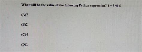 Solved What Will Be The Value Of The Following Python