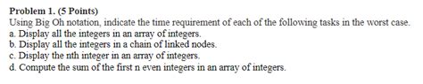 Solved Problem Points Using Big Oh Notation Indicate Chegg