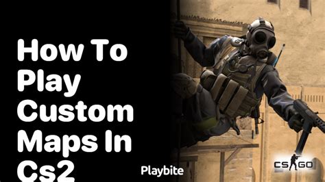 How To Play Custom Maps In Cs2 Playbite