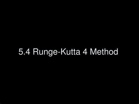 Ppt 54 Runge Kutta 4 Method Powerpoint Presentation Free Download