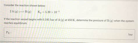 Solved Consider The Reaction Shown Below 2ag Bg Kp 520 X 10