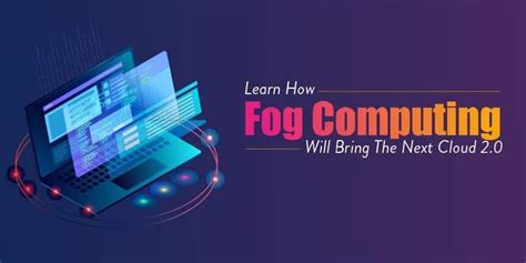 Learn How Fog Computing Will Bring The Next Cloud 20
