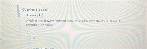 Solved Which Of The Following Relational Operators In Bash Chegg Com