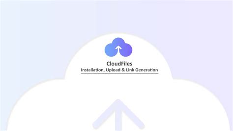 CloudFiles Demo Installation Upload Link Generation YouTube