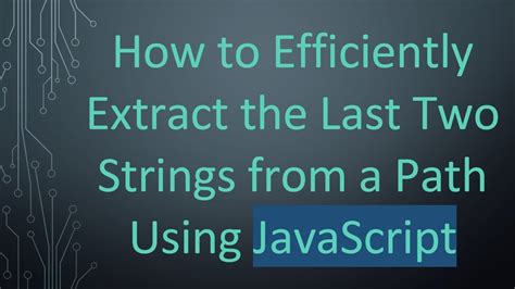 How To Efficiently Extract The Last Two Strings From A Path Using